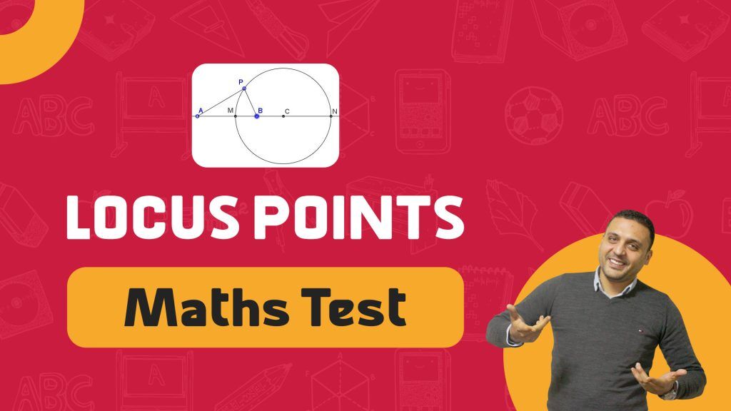 LOCUS POINTS - maths test - Dr. Ahmed Hassan